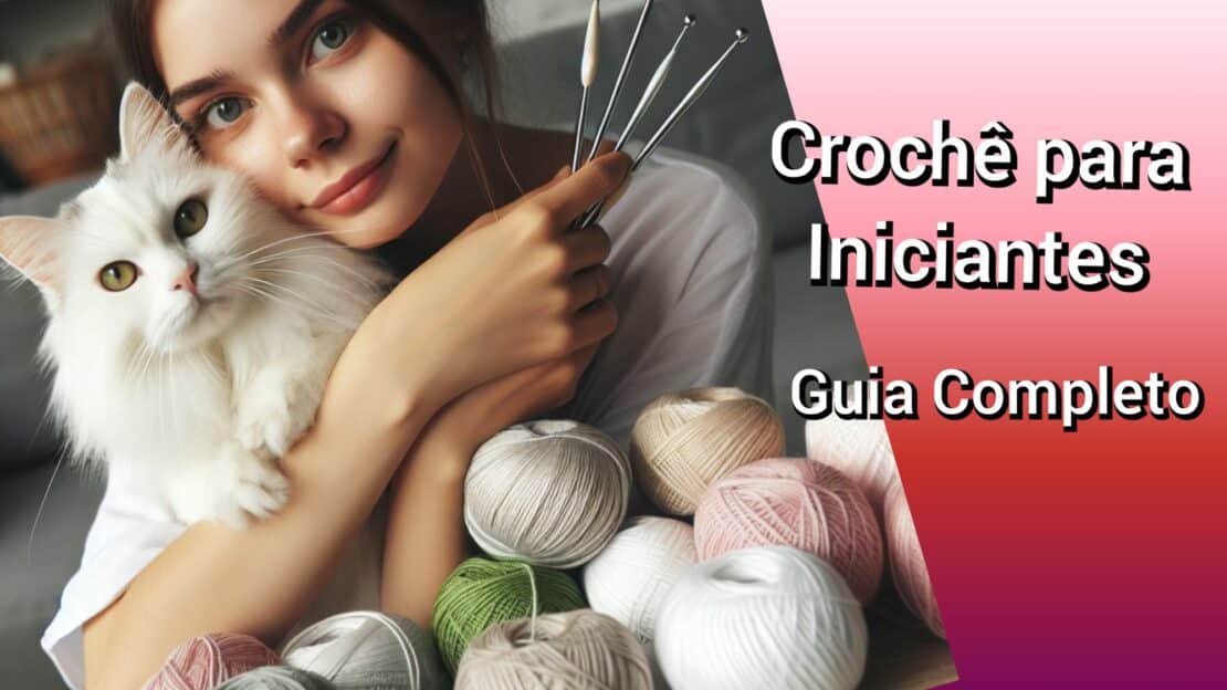 Guia Completo de Crochê para Iniciantes - Aprenda 5 Peças Incríveis e ...
